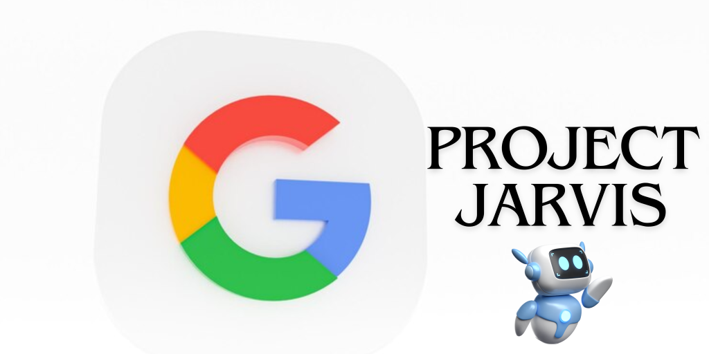 Google’s Project Jarvis: The AI That Makes Computers Smarter and ...