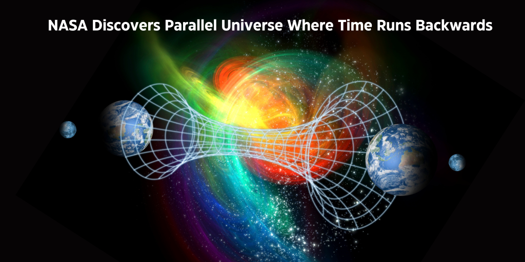 NASA Scientists Explore the Possibility of a Parallel Universe Where Time Runs Backwards ...
